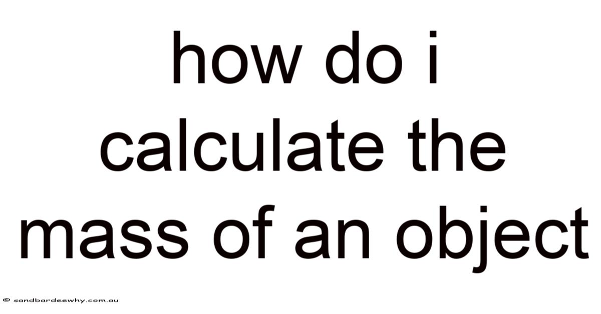 How Do I Calculate The Mass Of An Object