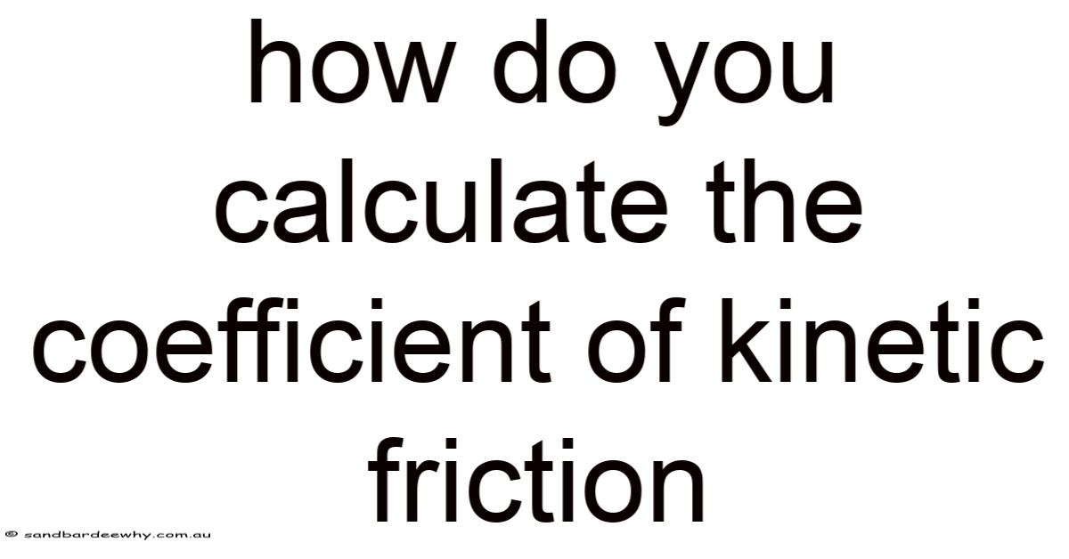 How Do You Calculate The Coefficient Of Kinetic Friction