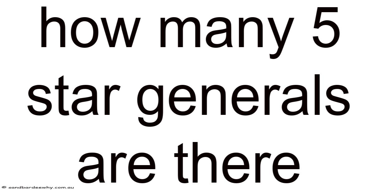 How Many 5 Star Generals Are There