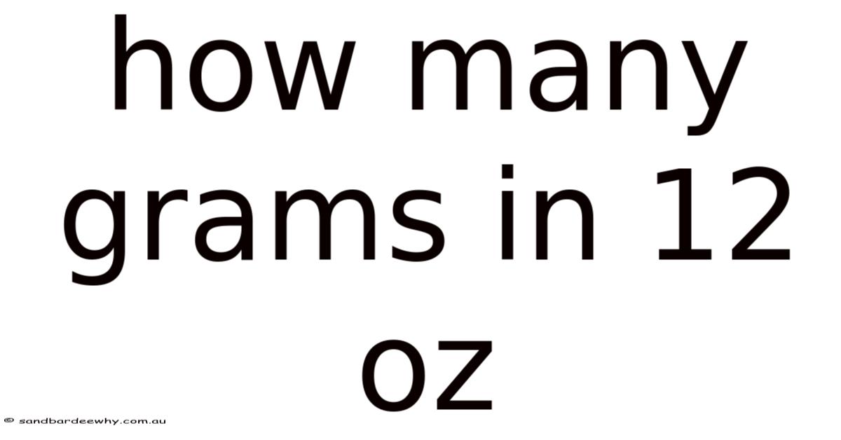 How Many Grams In 12 Oz