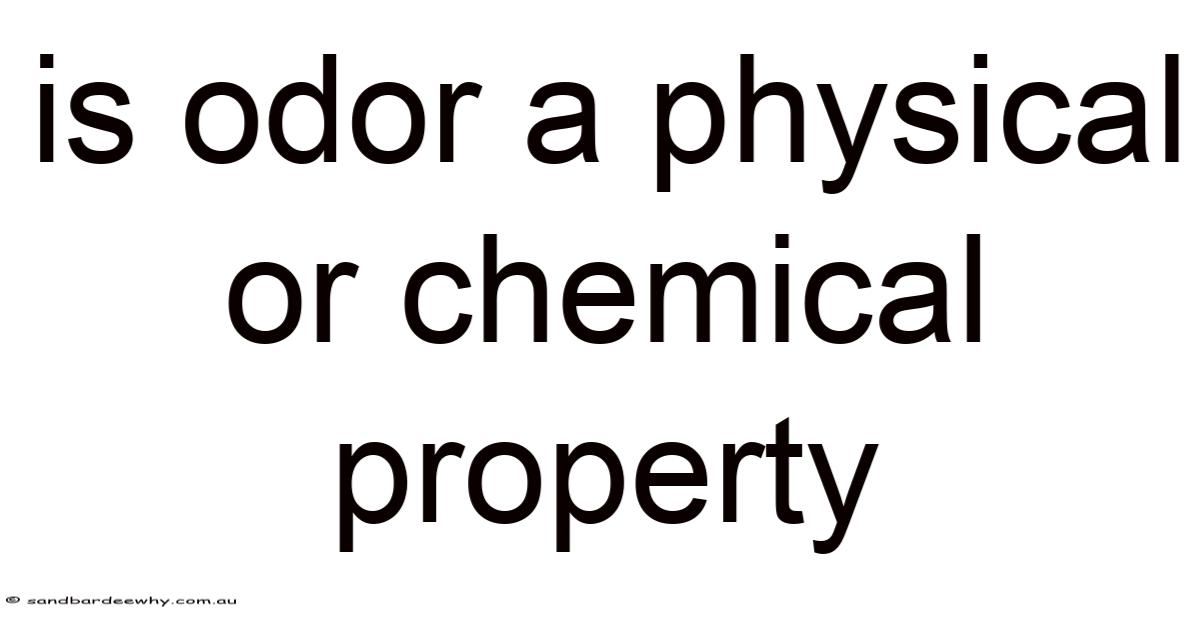 Is Odor A Physical Or Chemical Property