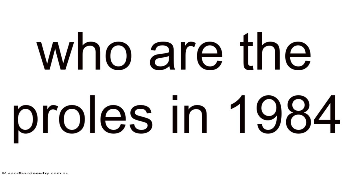 Who Are The Proles In 1984